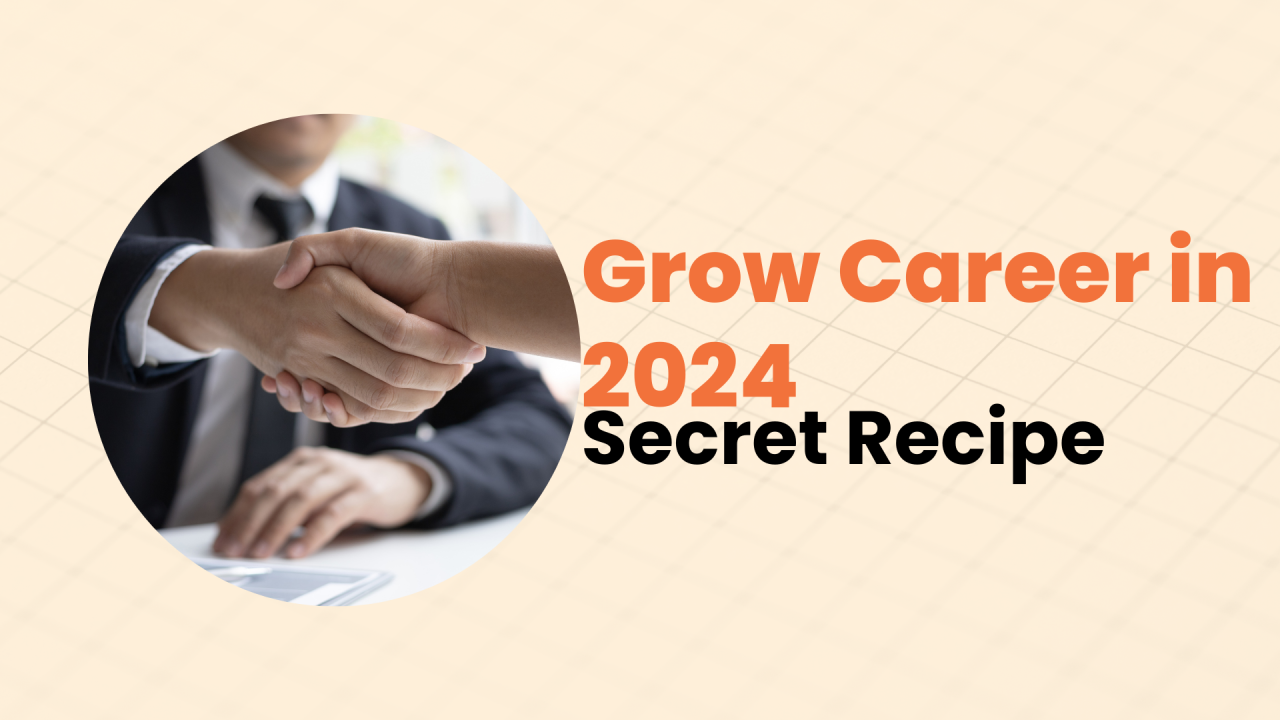 Grow Career in 2024 - Secret Recipe Grow Career in 2024 - Secret Recipe