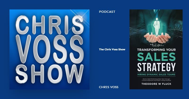 The Chris Voss Show Podcast – Transforming Your Sales Strategy: Hiring ... The Chris Voss Show Podcast – Transforming Your Sales Strategy: Hiring ...