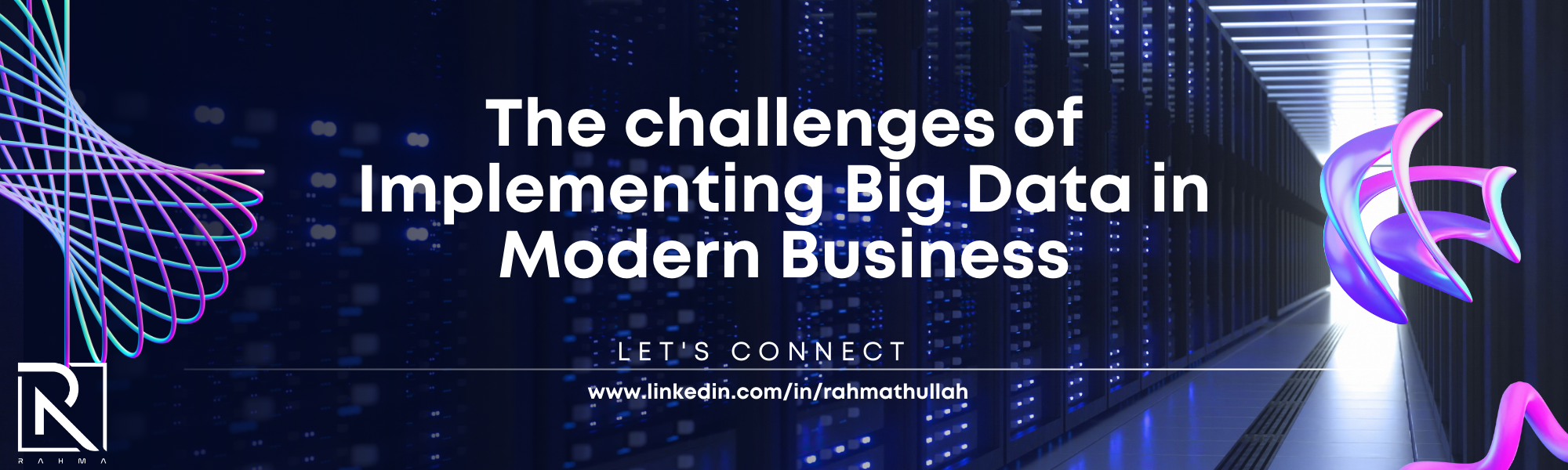 The Challenges of Implementing Big Data in Modern Business The Challenges of Implementing Big Data in Modern Business
