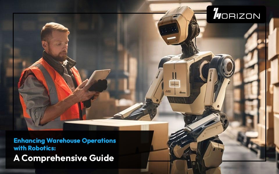 Enhancing Warehouse Operations with Robotics: A Comprehensive Guide Enhancing Warehouse Operations with Robotics: A Comprehensive Guide
