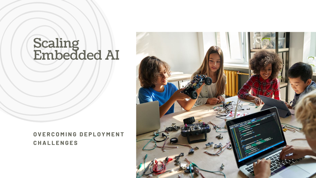 Scaling Embedded AI : Challenges & Strategies for Success Scaling Embedded AI : Challenges & Strategies for Success