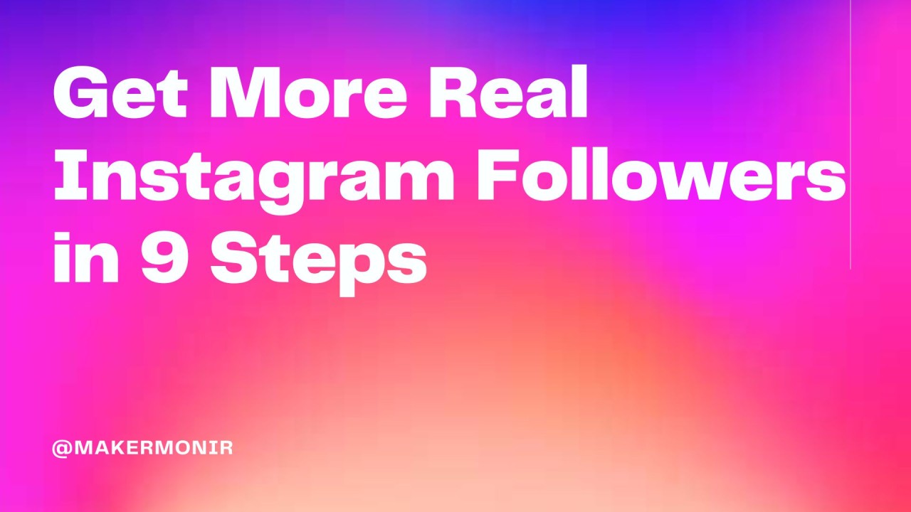 Get More Real Instagram Followers in 9 Steps Get More Real Instagram Followers in 9 Steps