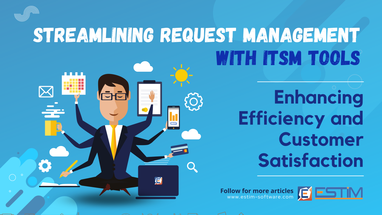 Streamlining Request Management with ITSM Tools: Enhancing Efficiency ... Streamlining Request Management with ITSM Tools: Enhancing Efficiency ...