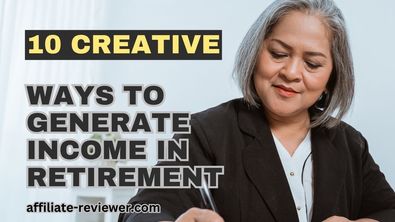 10 Creative Ways to Generate Income in Retirement 10 Creative Ways to Generate Income in Retirement