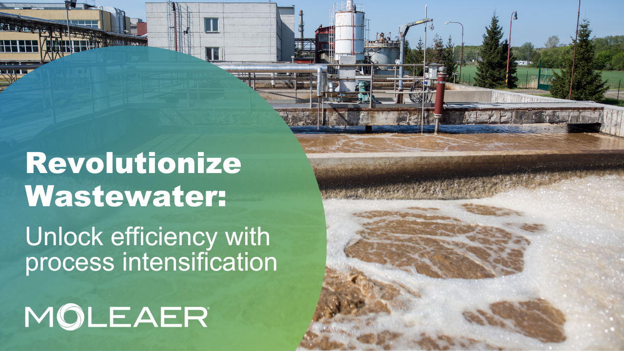 REVOLUTIONIZE WASTEWATER: UNLOCK EFFICIENCY WITH PROCESS INTENSIFICATION REVOLUTIONIZE WASTEWATER: UNLOCK EFFICIENCY WITH PROCESS INTENSIFICATION