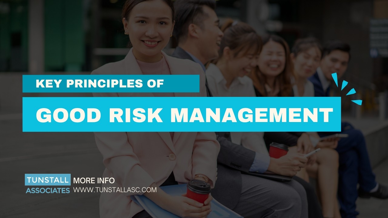 Key Principles of Good Risk Management Key Principles of Good Risk Management