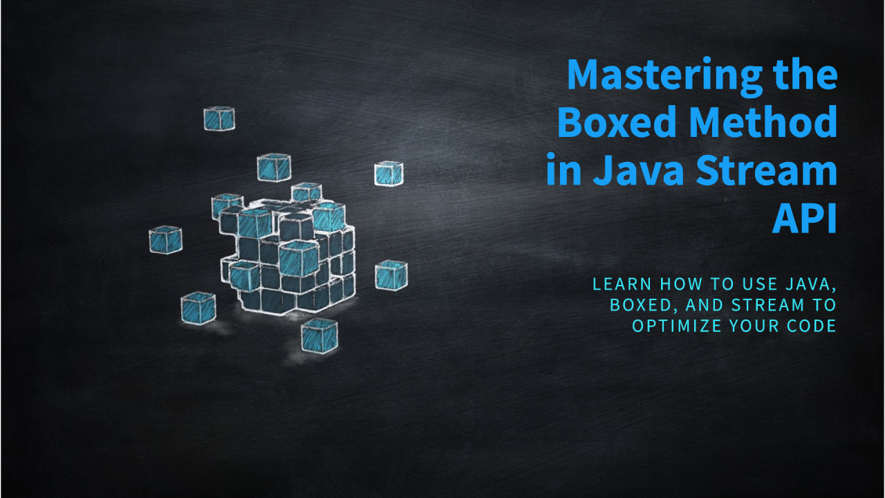 Demystifying the Boxed Method in Java Stream API Demystifying the Boxed Method in Java Stream API