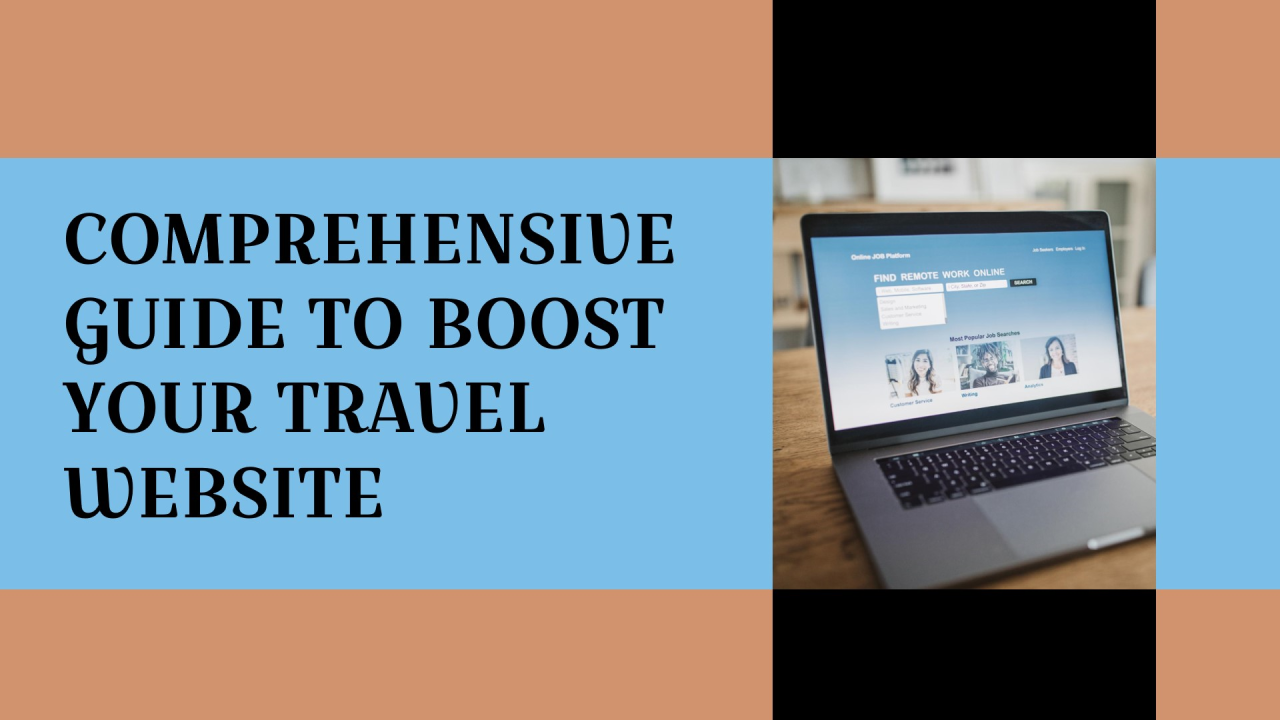 Boosting Your Travel Website: A Comprehensive Guide Boosting Your Travel Website: A Comprehensive Guide
