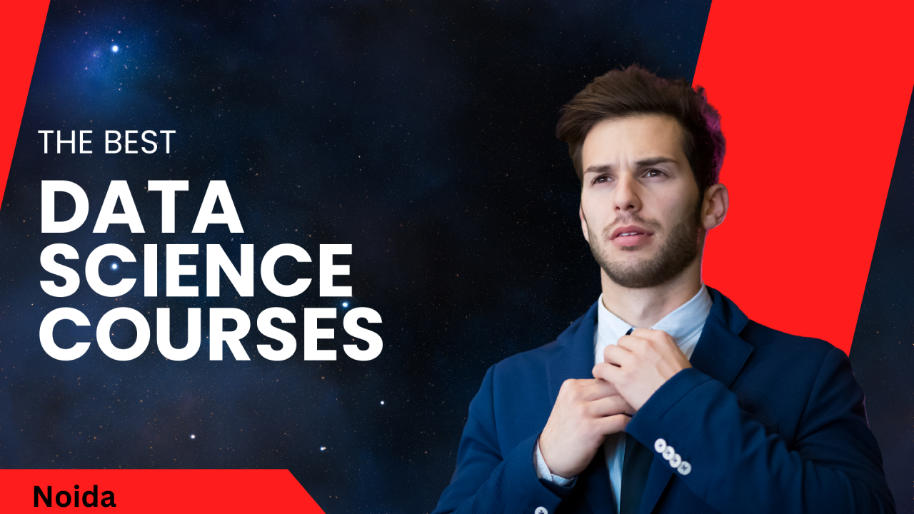 Best Data Science Course In Noida: 2024 Updated Best Data Science Course In Noida: 2024 Updated