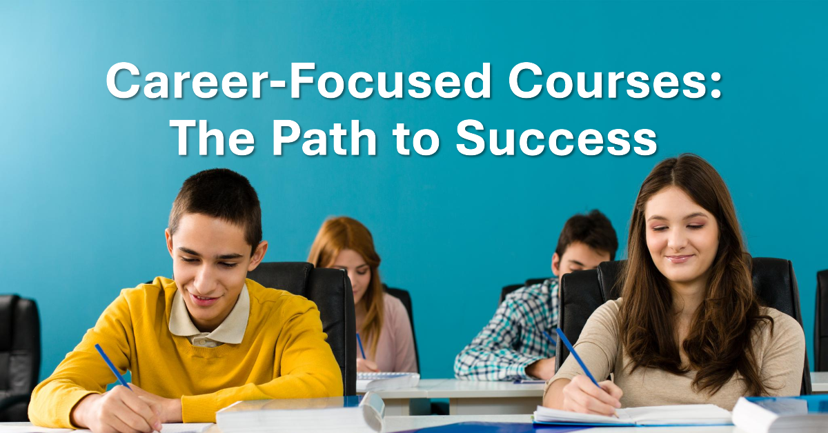 10 Compelling Reasons to Opt for Career-Focused Courses 10 Compelling Reasons to Opt for Career-Focused Courses