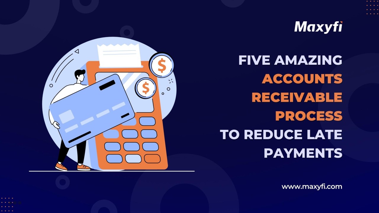 Five Amazing Accounts Receivable Process To Reduce Late Payments Five Amazing Accounts Receivable Process To Reduce Late Payments
