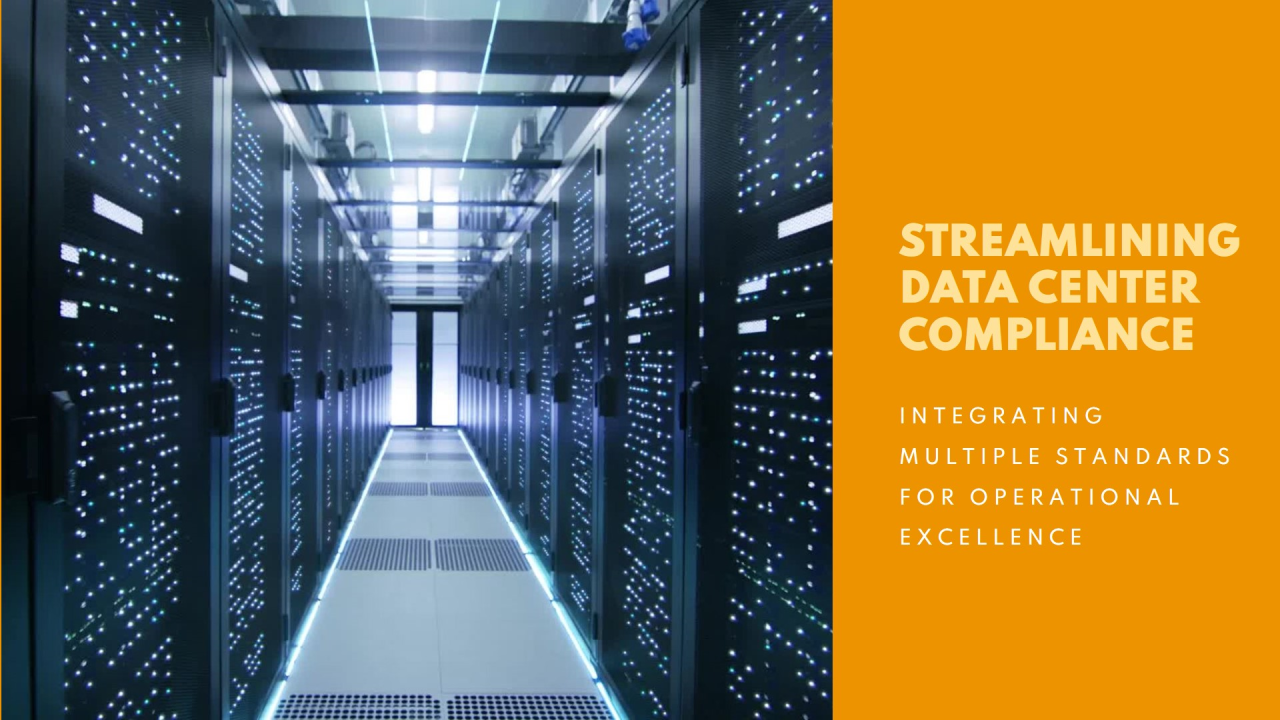 Streamlining Data Center Compliance: Integrating Multiple Standards for ... Streamlining Data Center Compliance: Integrating Multiple Standards for ...