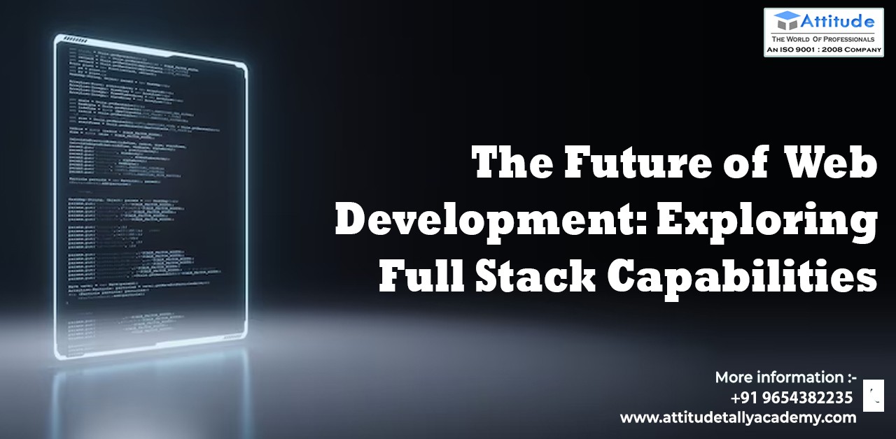 The Future of Web Development: Exploring Full Stack Capabilities The Future of Web Development: Exploring Full Stack Capabilities