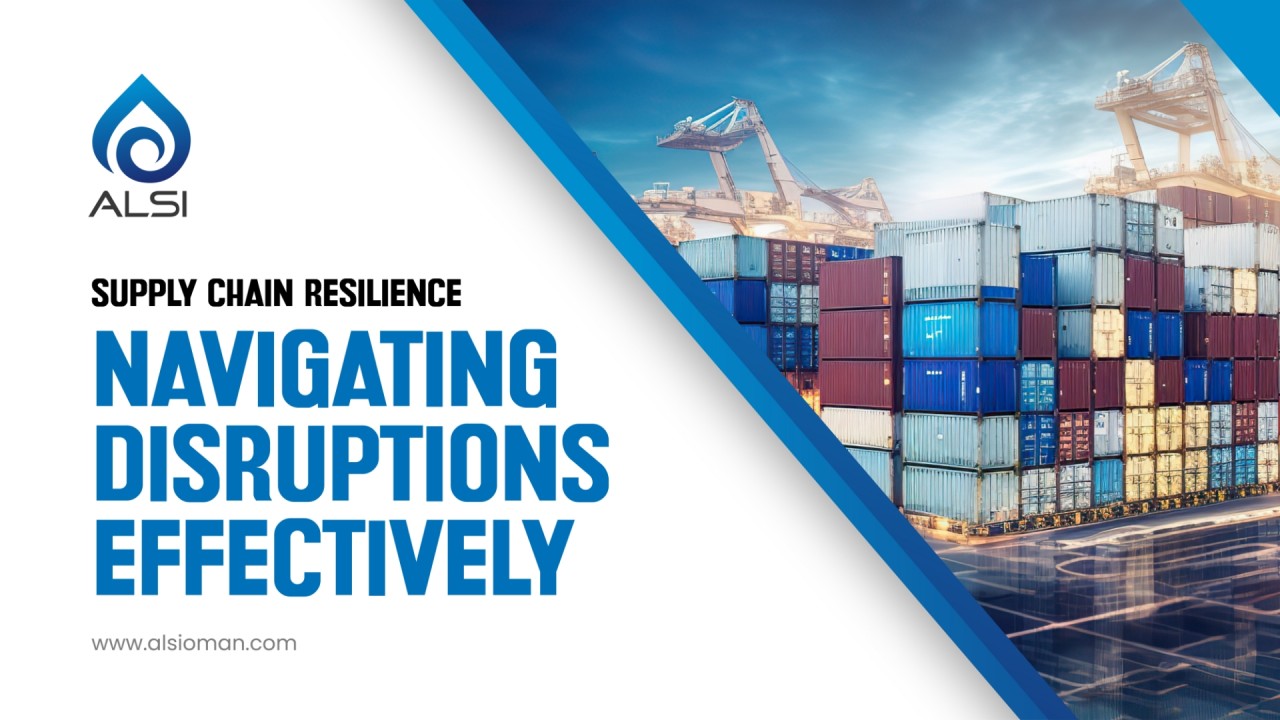 Supply Chain Resilience: Navigating Disruptions Effectively Supply Chain Resilience: Navigating Disruptions Effectively
