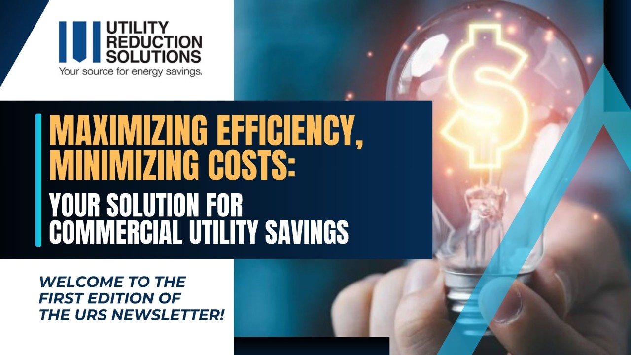 URS Newsletter: Minimize Utility Costs & Boost Savings URS Newsletter: Minimize Utility Costs & Boost Savings