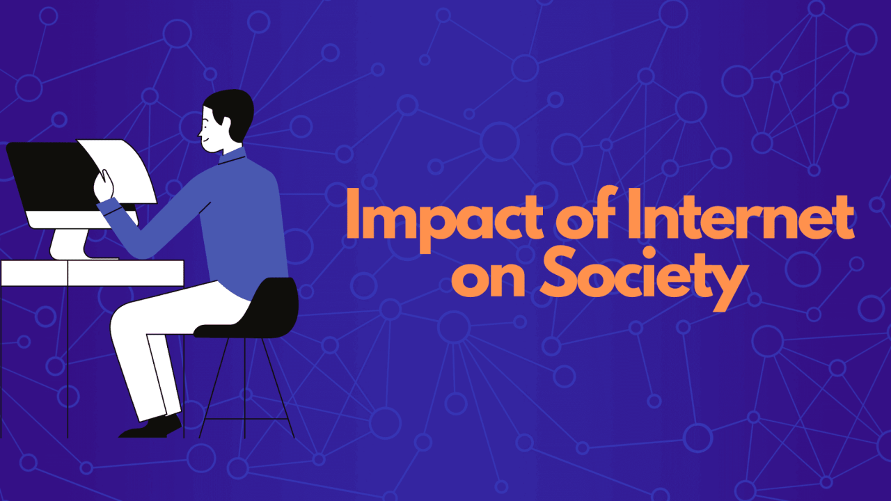 The Impact of the Internet on Society The Impact of the Internet on Society