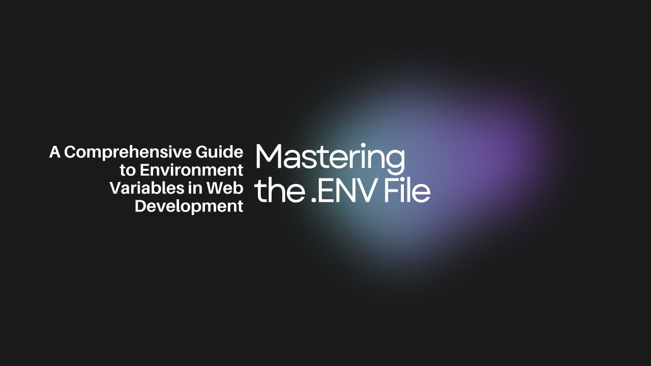 Mastering the .ENV File: A Comprehensive Guide to Environment Variables ... Mastering the .ENV File: A Comprehensive Guide to Environment Variables ...