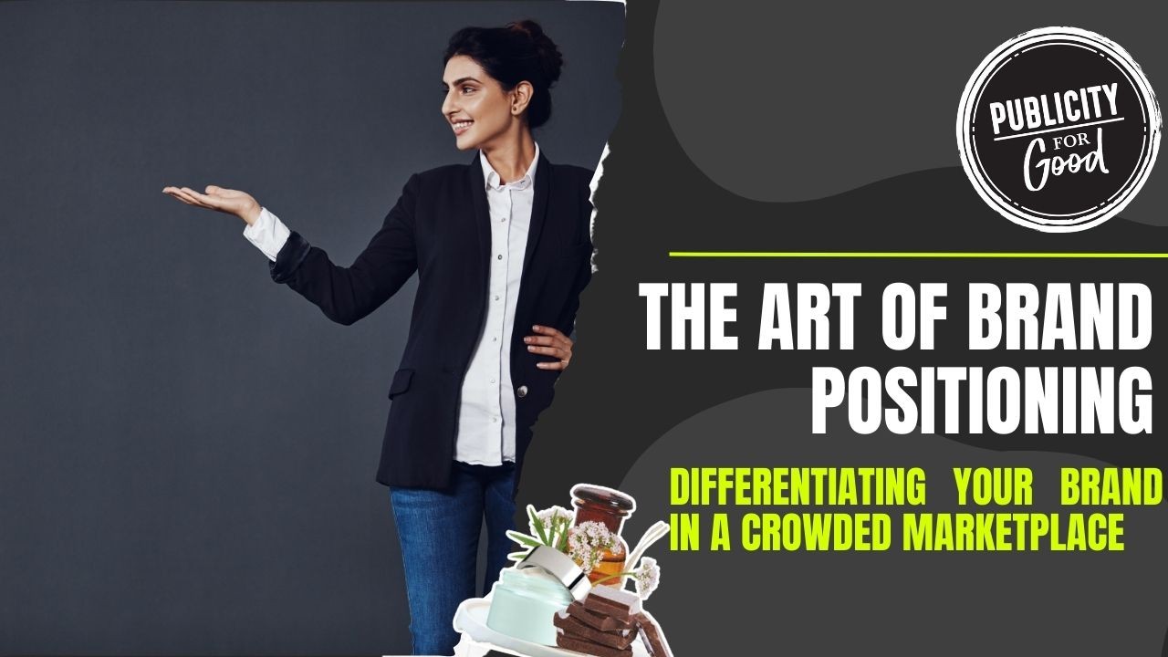 The Art of Brand Positioning: Differentiating Your Brand in a Crowded ... The Art of Brand Positioning: Differentiating Your Brand in a Crowded ...