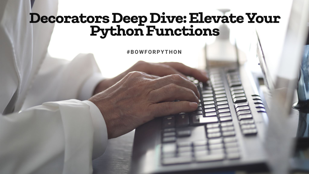 🎩 Decorators Deep Dive: Elevate Your Python Functions 🎩 Decorators Deep Dive: Elevate Your Python Functions