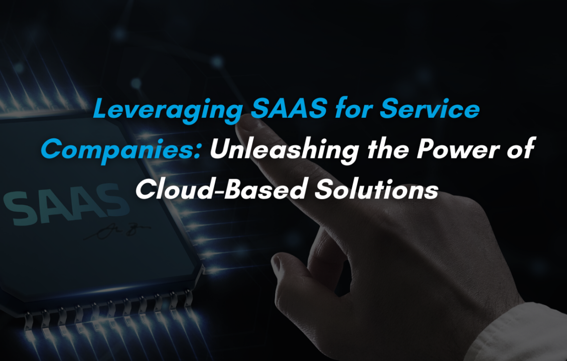 Leveraging SAAS for Service Companies: Unleashing the Power of Cloud ... Leveraging SAAS for Service Companies: Unleashing the Power of Cloud ...