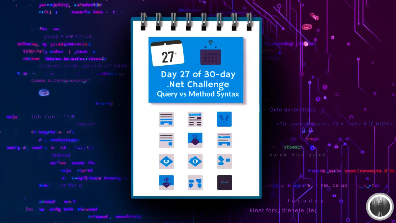 Day 27 of 30-Day .NET Challenge: Query v/s Method Syntax Day 27 of 30-Day .NET Challenge: Query v/s Method Syntax
