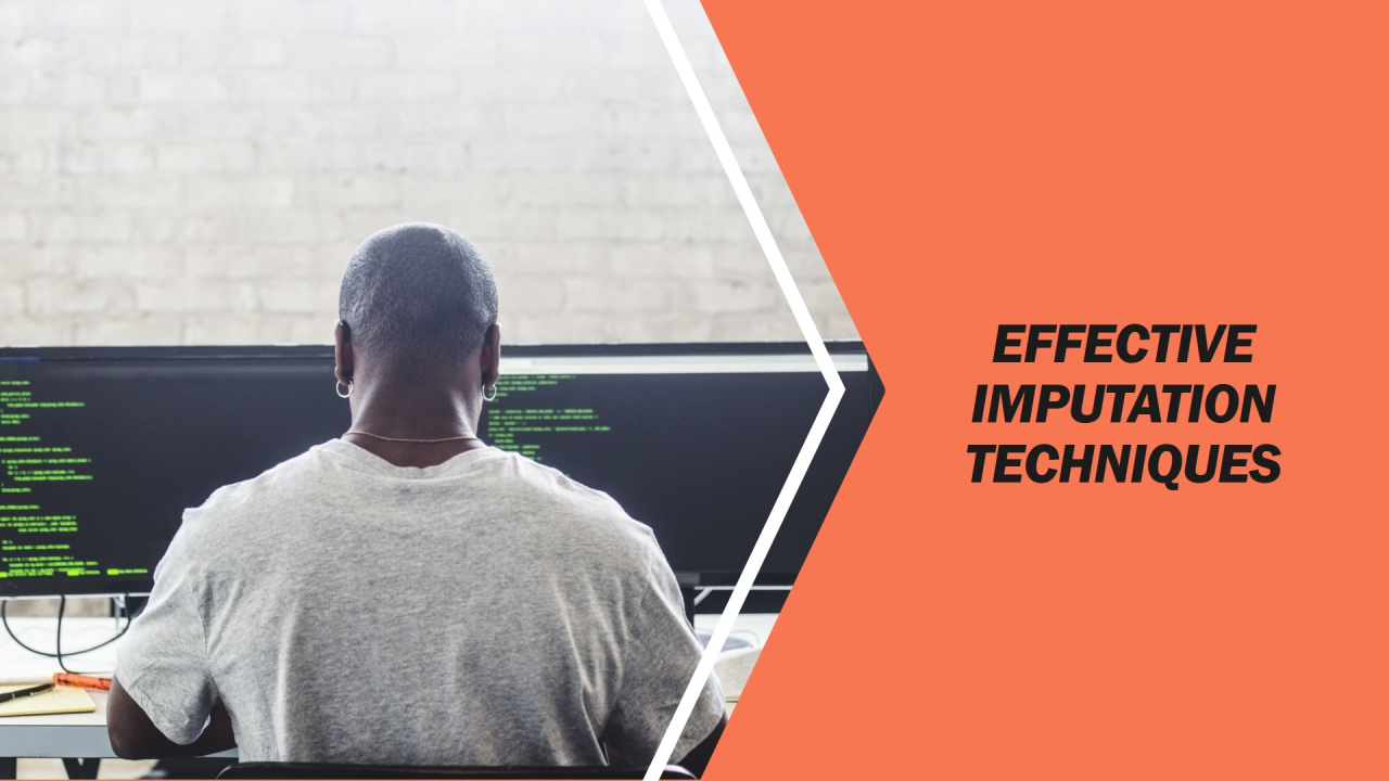 Effective Imputation Techniques for Handling Null Values in Data Cleaning Effective Imputation Techniques for Handling Null Values in Data Cleaning