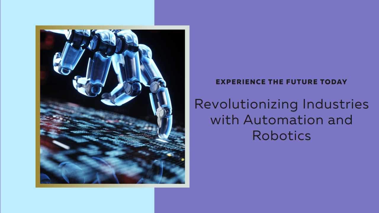 Automation and Robotics: Transforming Industries Automation and Robotics: Transforming Industries