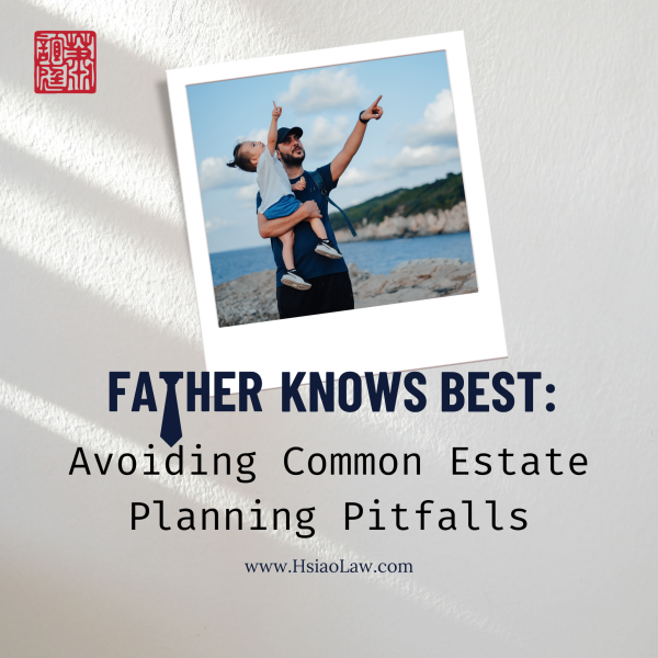 Father Knows Best: Avoiding Common Estate Planning Pitfalls Father Knows Best: Avoiding Common Estate Planning Pitfalls