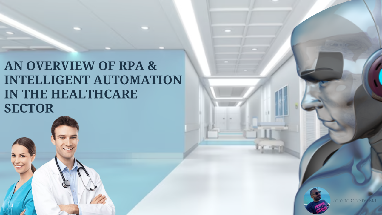 An Overview of RPA & Intelligent Automation in the Healthcare Sector An Overview of RPA & Intelligent Automation in the Healthcare Sector