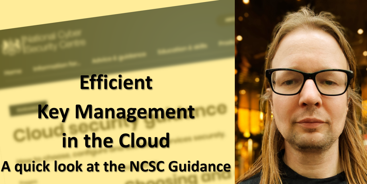 Key Management in the Cloud: Looking at the NCSC Guidance Key Management in the Cloud: Looking at the NCSC Guidance