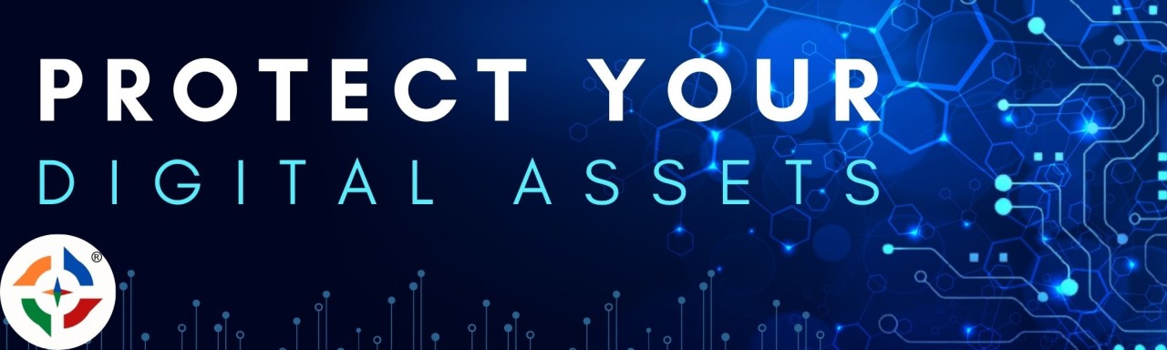 Protect Your Digital Assets Protect Your Digital Assets