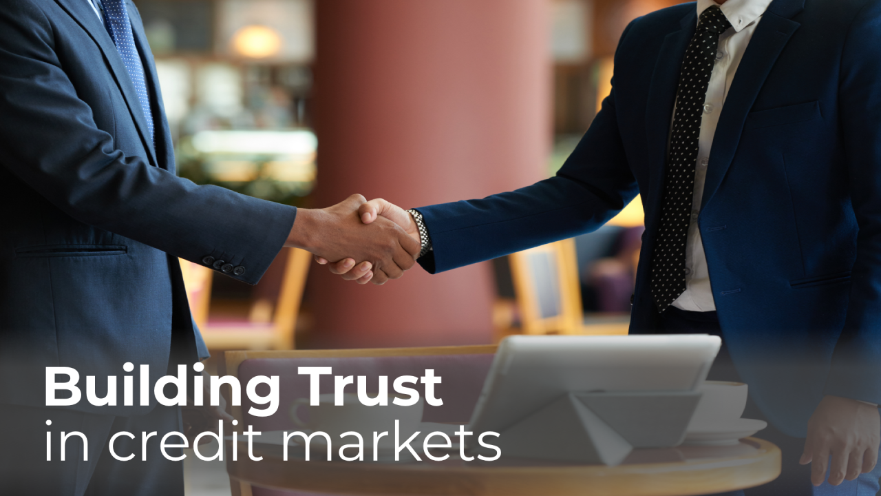 Building Trust in Credit Markets Building Trust in Credit Markets