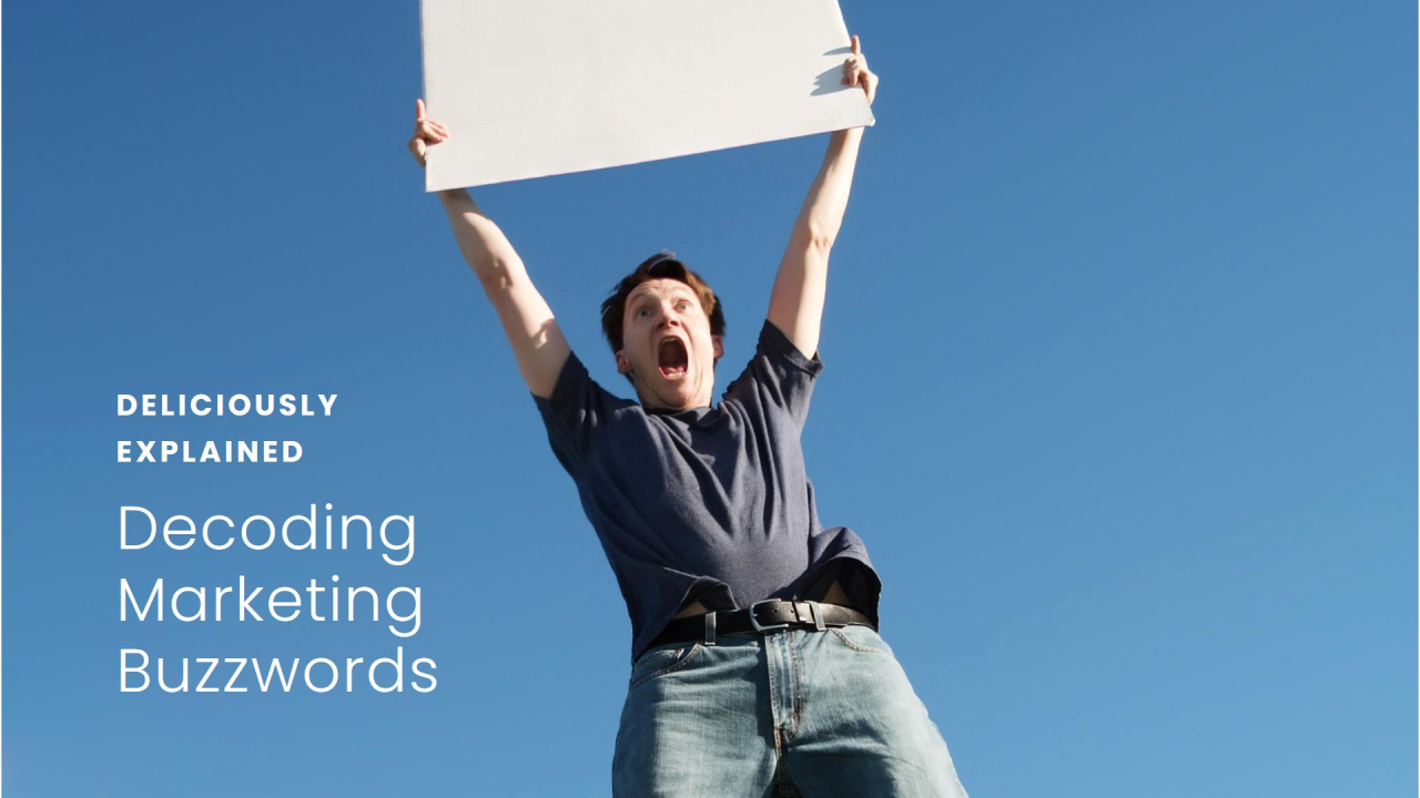 Marketing Buzzwords: Decoded and Delicious (No Jargon Included) Marketing Buzzwords: Decoded and Delicious (No Jargon Included)