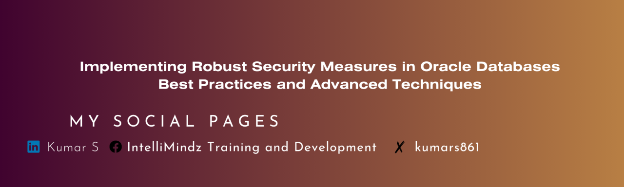 Implementing Robust Security Measures in Oracle Databases: Best ... Implementing Robust Security Measures in Oracle Databases: Best ...