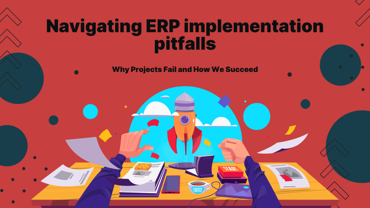 Navigating ERP Implementation Pitfalls: Why Projects Fail and How We ... Navigating ERP Implementation Pitfalls: Why Projects Fail and How We ...