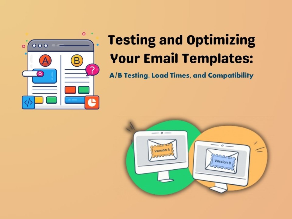 Testing and Optimizing Your Email Templates Testing and Optimizing Your Email Templates