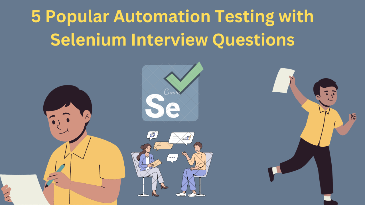 5 Popular Automation Testing with Selenium Interview Questions 5 Popular Automation Testing with Selenium Interview Questions