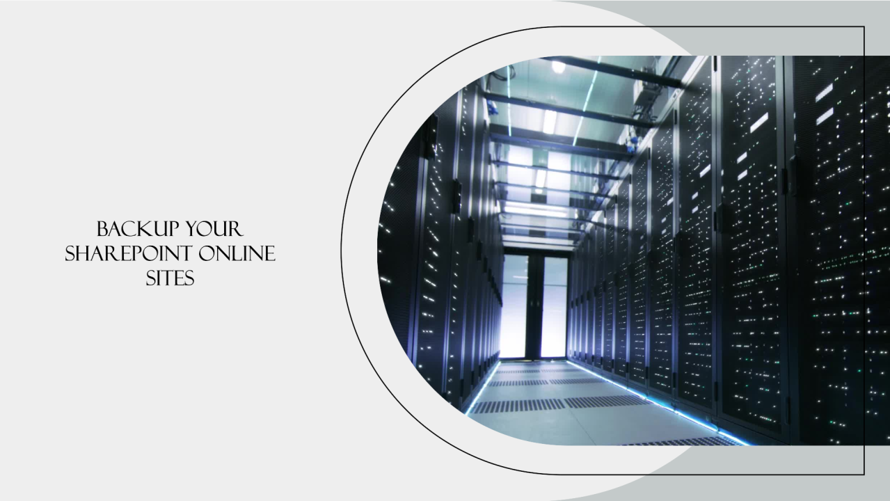 Understanding Microsoft 365 SharePoint Online Backup Services Understanding Microsoft 365 SharePoint Online Backup Services