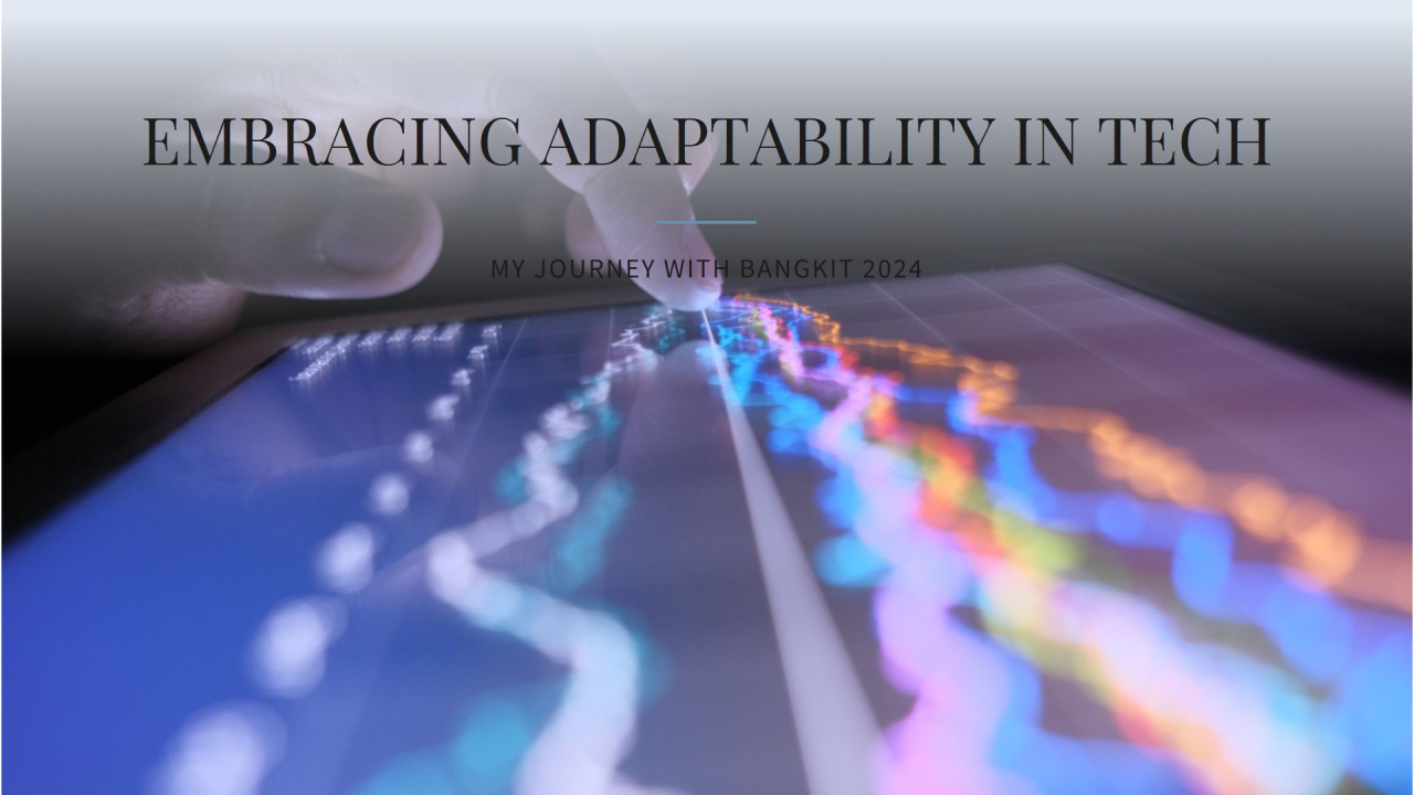Embracing Adaptability in Tech: My Journey with Bangkit 2024 Embracing Adaptability in Tech: My Journey with Bangkit 2024