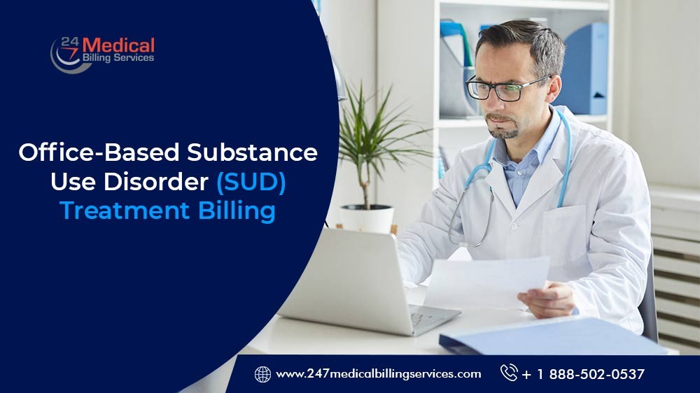 Office-Based Substance Use Disorder (SUD) Treatment Billing Office-Based Substance Use Disorder (SUD) Treatment Billing