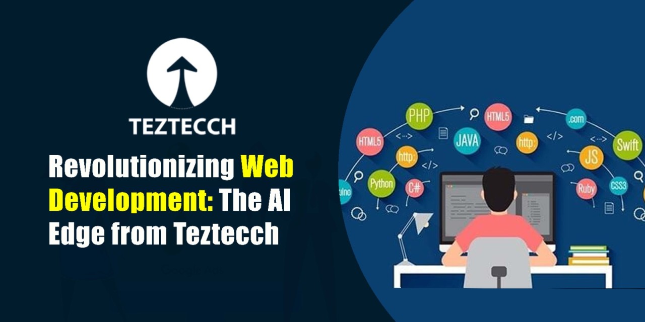 Revolutionizing Web Development: The AI Edge from Teztecch Revolutionizing Web Development: The AI Edge from Teztecch
