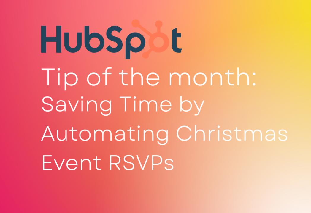 HubSpot tip of the month - Saving Time by Automating Christmas Event RSVPs HubSpot tip of the month - Saving Time by Automating Christmas Event RSVPs