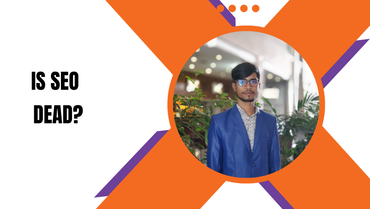 Is SEO Dead? Clear Concept from Parag Das Is SEO Dead? Clear Concept from Parag Das
