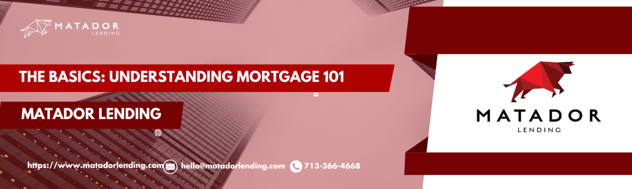 The Basics: Understanding Mortgage 101 The Basics: Understanding Mortgage 101