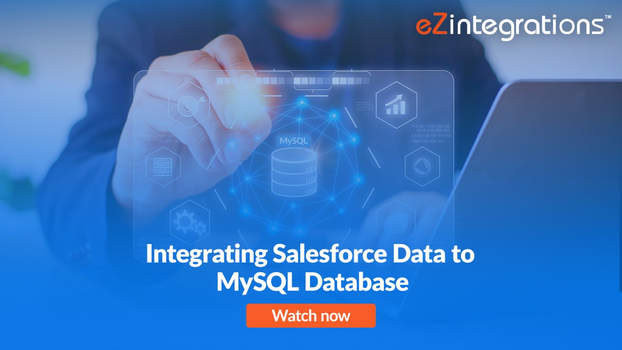 Integrating Salesforce Data to MySQL Database with eZintegrations™ Integrating Salesforce Data to MySQL Database with eZintegrations™