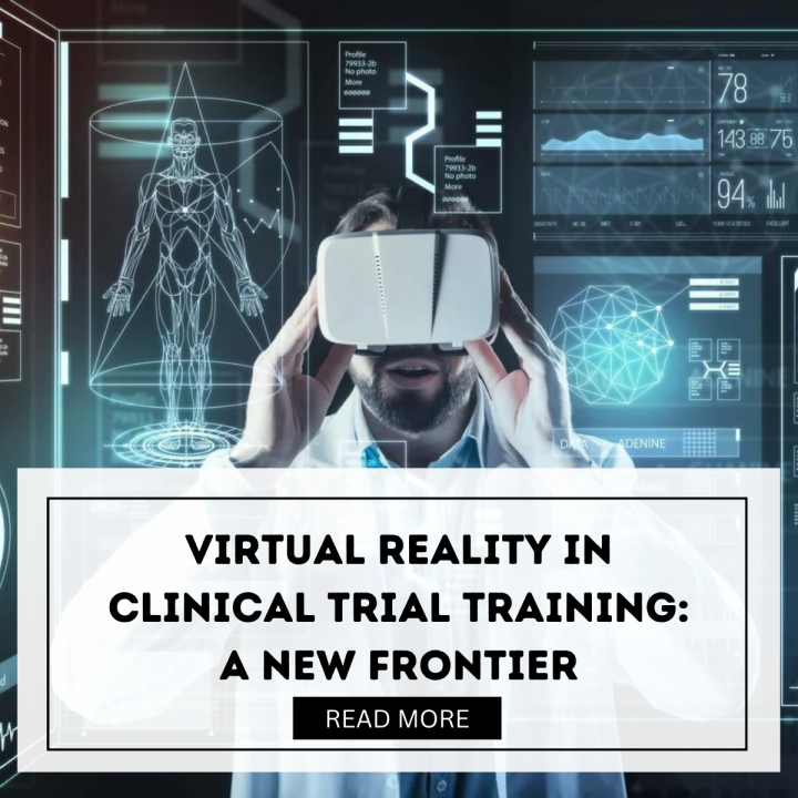 Virtual Reality in Clinical Trial Training: A New Frontier Virtual Reality in Clinical Trial Training: A New Frontier