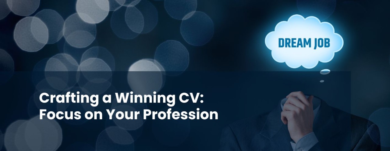 Crafting a Winning CV: Focus on Your Profession Crafting a Winning CV: Focus on Your Profession