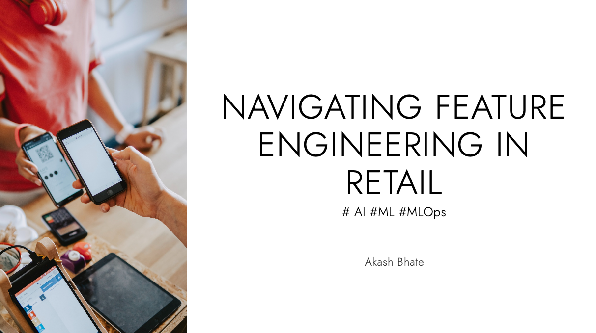 Feature Engineering Akash Bhate Feature Engineering Akash Bhate