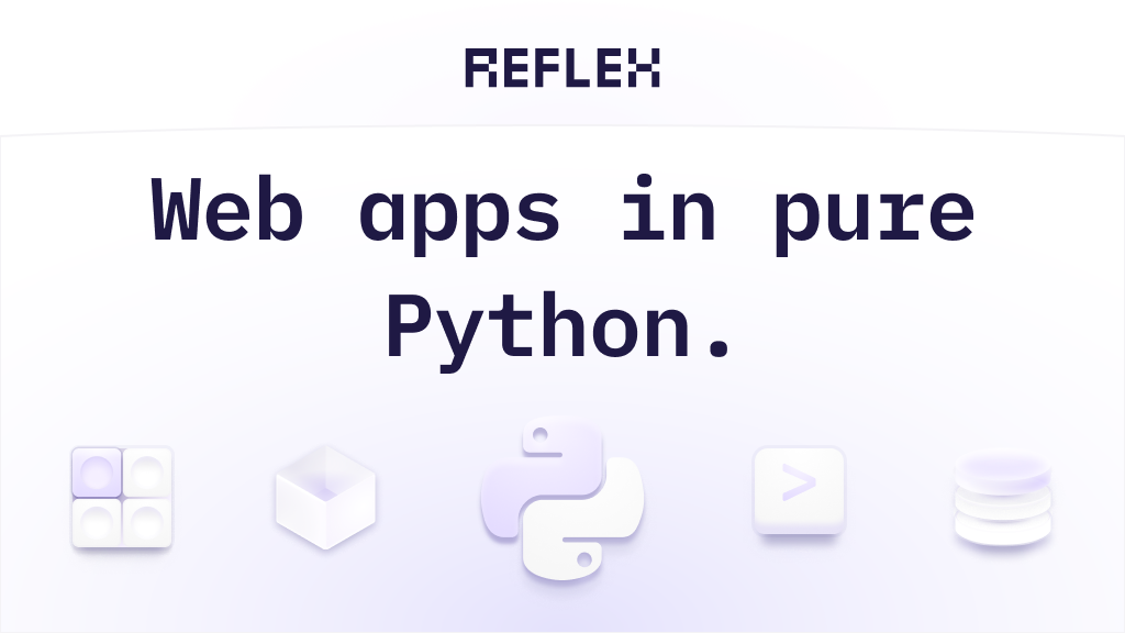 Reflex : A Modern Web Framework for Python Developers Reflex : A Modern Web Framework for Python Developers