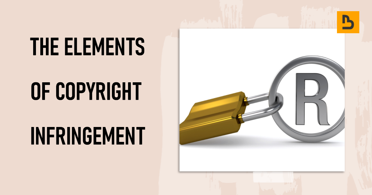 Elements of Copyright Infringement Elements of Copyright Infringement